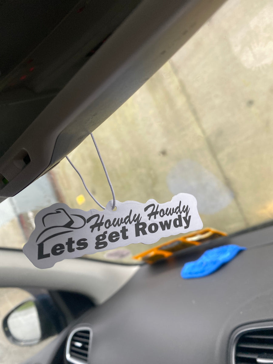 Howdy Howdy Let’s Get Rowdy Air Freshener – Flatout Decals